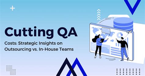 Cut QA Costs In House Vs Outsourcing Best Insights