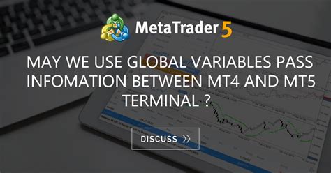May We Use Global Variables Pass Infomation Between Mt4 And Mt5
