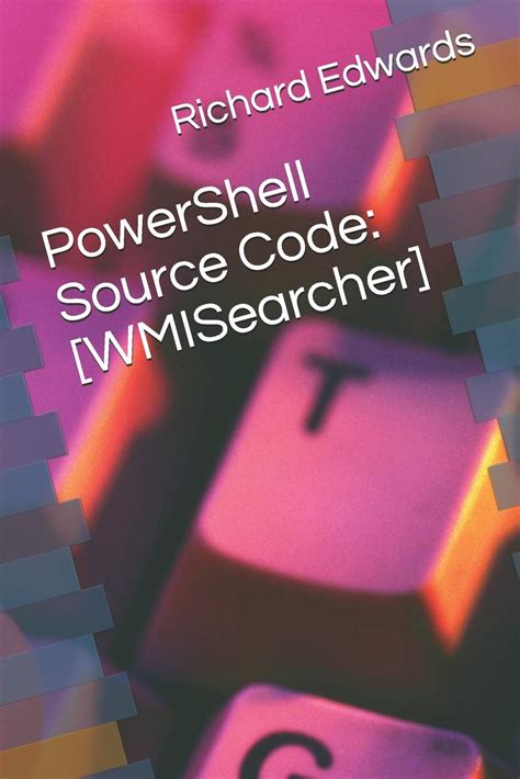 Powershell Source Code Wmisearcher Edwards Richard 9781729035283 Books
