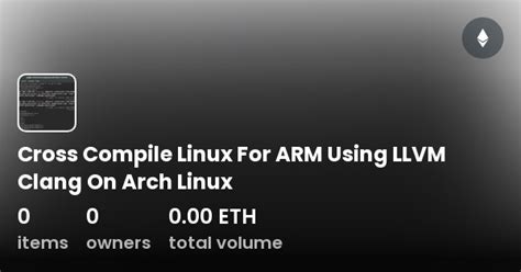 Cross Compile Linux For Arm Using Llvm Clang On Arch Linux Collection