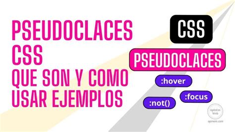 Pseudoclases En Css ¿qué Son Y Como Usar Ejemplos