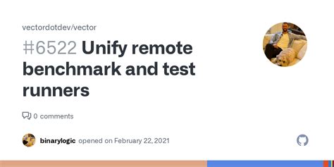 Unify Remote Benchmark And Test Runners · Issue 6522 · Vectordotdevvector · Github