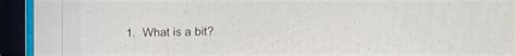 Solved What Is A Bit Chegg Com