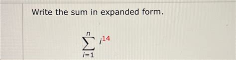 Solved Write The Sum In Expanded Form I Ni Chegg Com