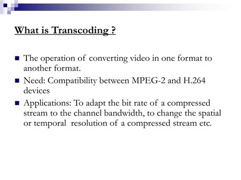 Ppt Transcoding Of An Mpeg 2 Bit Stream To An H264 Bit Stream