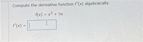 Solved Compute The Derivative Function F X