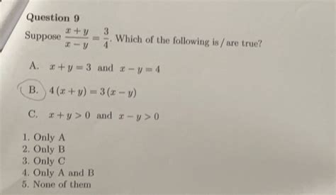 Solved Question 9 Suppose X Y X Y 3 4 Which Of The Following Is Are True A X Y 3 3
