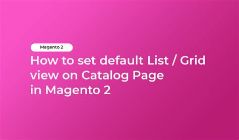 How To Set Default List Grid View On Catalog Page In Magento 2 HiddenTechies