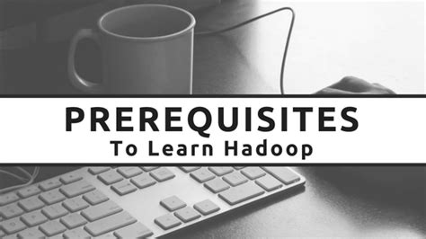What Are The Prerequisites To Learn Hadoop