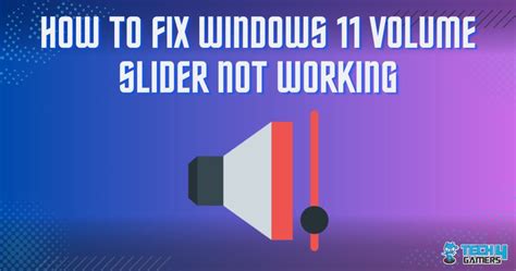 Our Proven Ways To Fix Windows Volume Slider Not Working Tech Gamers