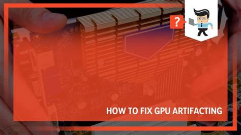 How To Fix GPU Artifacting Easy Tips And Tricks You Should Try