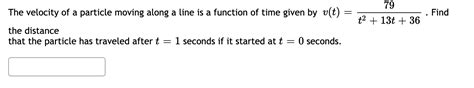 Solved The Velocity Of A Particle Moving Along A Line Is A Chegg