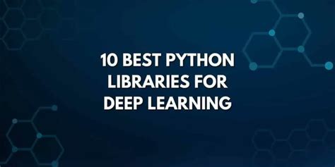 best of10 best python libraries for deep learning la veille de la