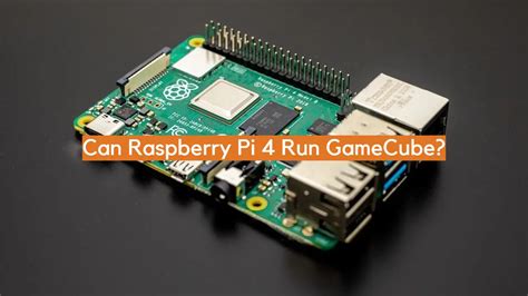 Can Raspberry Pi 4 Run GameCube ElectronicsHacks