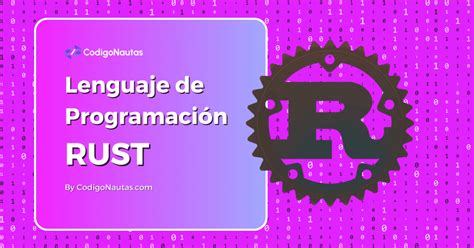 Rust ¿para Qué Sirve Y Dónde Se Aplica Codigonautas