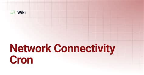 Network Connectivity Cron Wiki