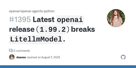 Latest `openai` Release `1992` Breaks `litellmmodel` · Issue 1395