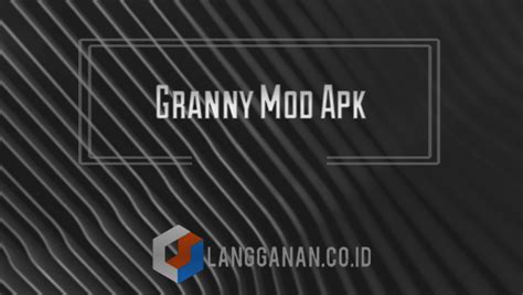 Granny Mod Apk Mod Menu Download Gratis Versi Terbaru