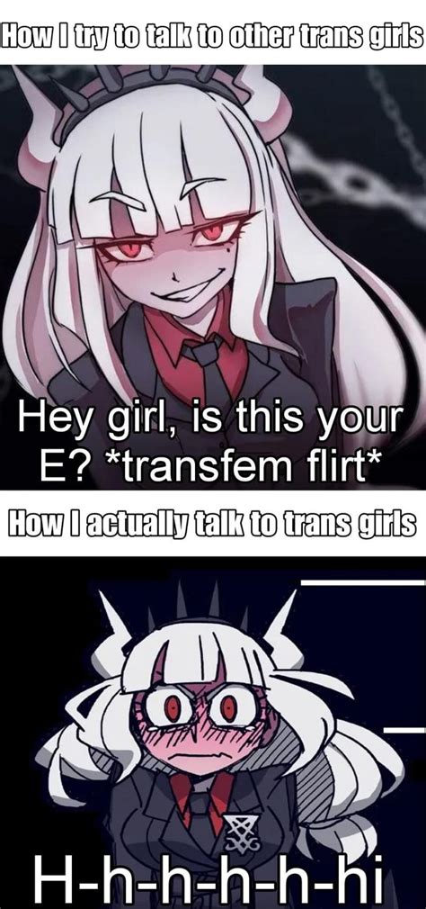 Eggirl How Itr To Hey Girl Is This Your E Transfem Flirt H H H H H Hi Ifunny
