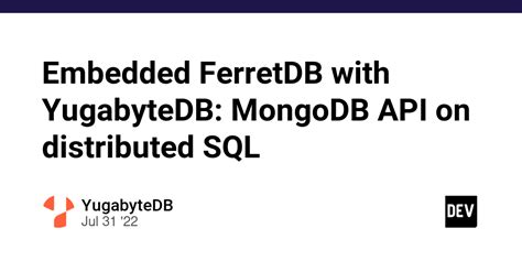 Embedded Ferretdb With Yugabytedb Mongodb Api On Distributed Sql 🚀☁