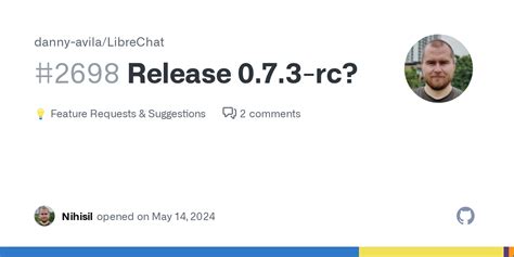 Release 0.7.3-rc? · danny-avila LibreChat · Discussion #2698 · GitHub