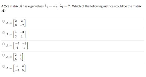 Solved A 2x2 Matrix A Has Eigenvalues 11 2 12 7 Which