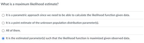 Solved What Is A Maximum Likelihood Estimate It Is A