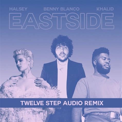 Stream Benny Blanco Feat Khalid And Halsey Eastside Twelve Step Audio