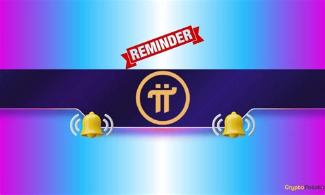 Important Pi Network Reminder Dont Miss This Key Ecosystem Feature