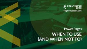 Engineered Code Blog Power Pages When To Use And When Not To
