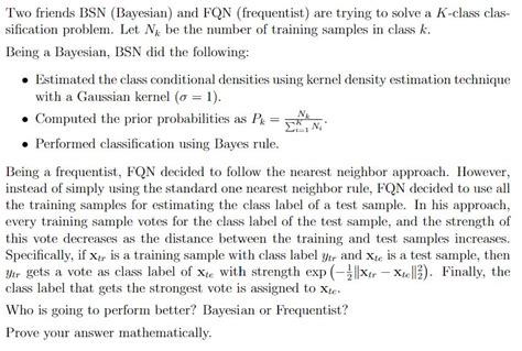 Solved Two Friends Bsn Bayesian And Fqn Frequentist Are
