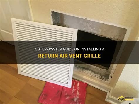 A Step By Step Guide On Installing A Return Air Vent Grille Shungrill