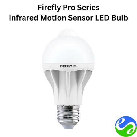 Firefly Pro Series Infrared Motion Sensor LED Bulb Ecoson Enterprises