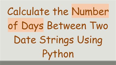 Calculate The Number Of Days Between Two Date Strings Using Python
