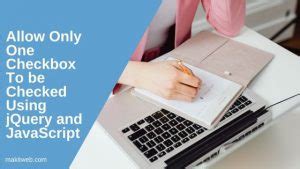 Allow Only One Checkbox To Be Checked Using JQuery And JavaScript Makitweb