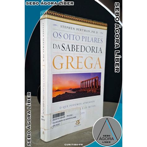 Os Oito Pilares Da Sabedoria Grega Stephen Bertman Shopee Brasil