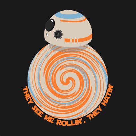 Bb8 Is Rolling By Tappin