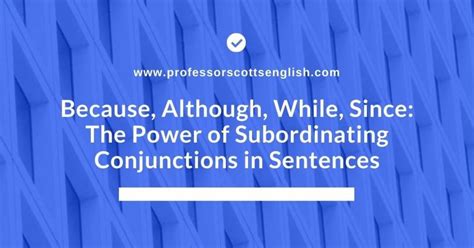 Because Although While Since The Power Of Subordinating Conjunctions In Sentences