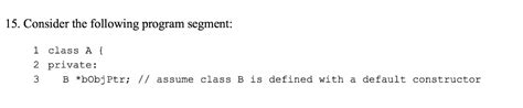 Solved Consider The Following Program Segment Class A Chegg