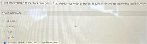 solved in the array version of the stack class with a