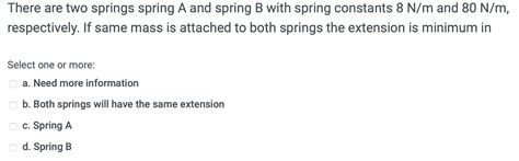 Solved There Are Two Springs Spring A And Spring B With