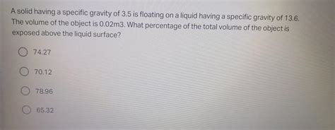solved a solid having a specific gravity of 3 5 is floating