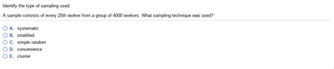 Solved Identify The Type Of Sampling Used A Sample Consists Chegg
