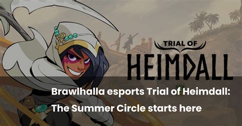 Brawlhalla Esports Trial Of Heimdall The Summer Circle Starts Here