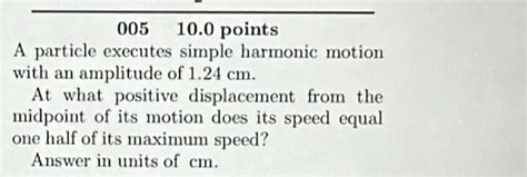 Solved Points A Particle Executes Simple Harmonic Motion With An Amplitude Of Cm