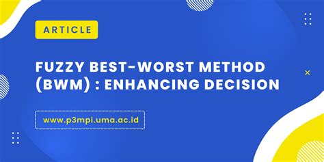 fuzzy best worst method bwm enhancing decision