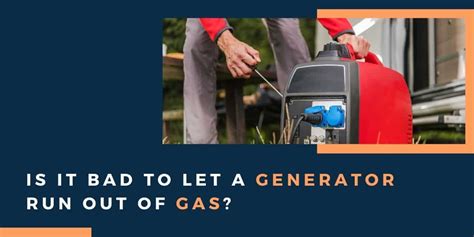 Is It Bad To Let A Generator Run Out Of Gas