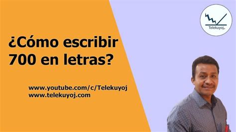 ¿cómo Se Escribe 700 En Letras Actualizado Junio 2026