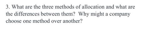 Solved 3 What Are The Three Methods Of Allocation And What
