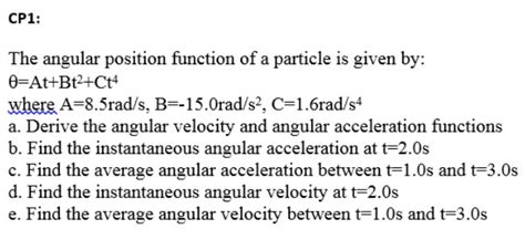 Solved CP The Angular Position Function Of A Particle Is Chegg